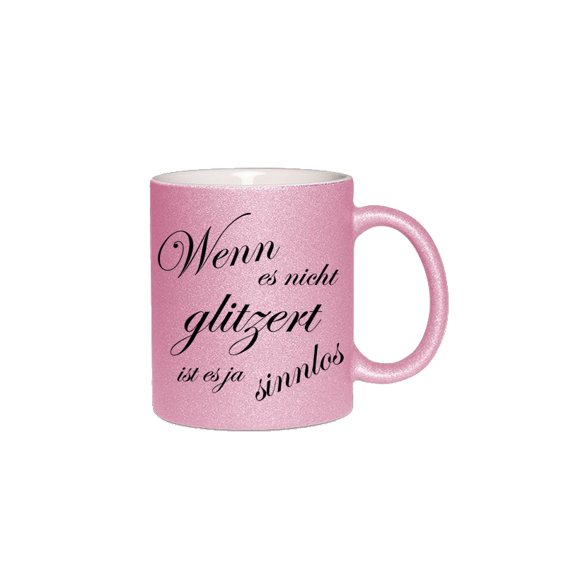 Glitzertasse Wenn es nicht glitzert ist es ja sinnlos, 14,90 Glitzertasse Wenn es nicht glitzert ist es ja sinnlos, 14,90